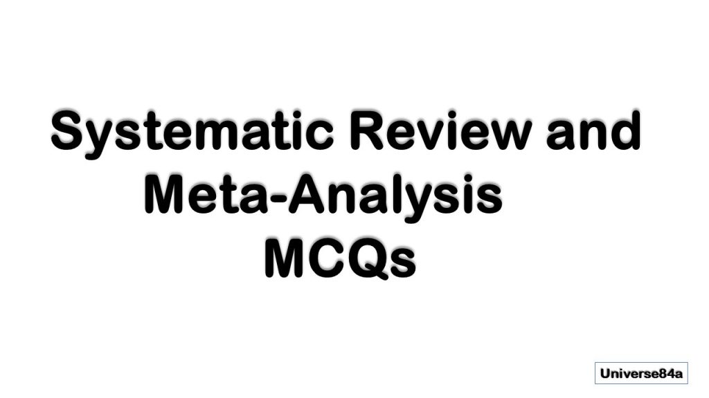Systematic Review And Meta Analysis MCQs Multiple Choice Questions Systematic Review And Meta Analysis MCQs Multiple Choice Questions